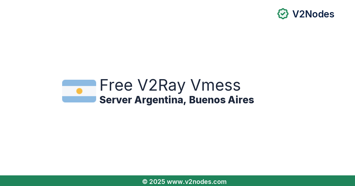V2Nodes - V2Ray Vmess Argentina #5455758
